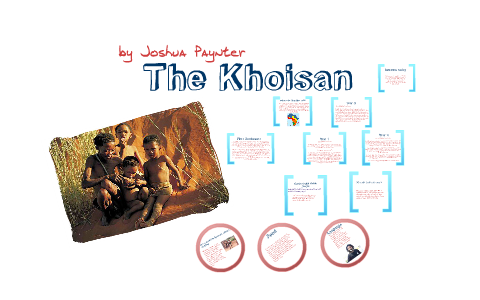 the Khoisan by joshua paynter on Prezi