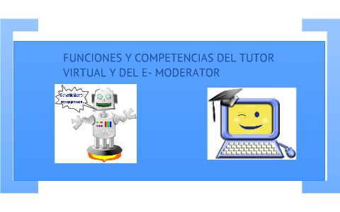 funciones y competencias del tutor virtual y del e-moderator by karen cristina cedillo aregullin ...