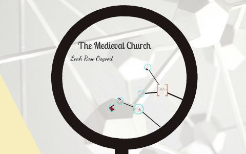 The Medieval Church by Leah Rose Osgood on Prezi