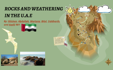 ROCKS AND WEATHERING IN THE U.A.E by Dilshan Marasinghe on Prezi