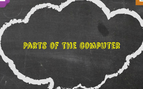 Parts of the computer by katelyn baros on Prezi