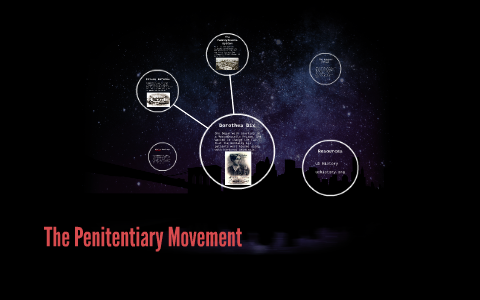 The Penitentiary Movement by Hope Gladish on Prezi