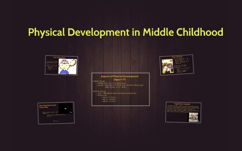 Physical Development in Middle Childhood by Daniel Deal on Prezi