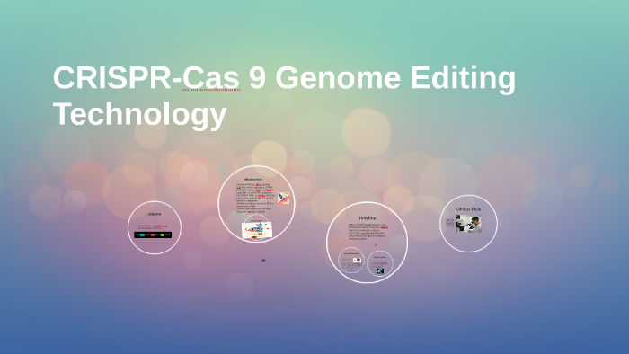 CRCRISPR-Cas 9 Genome Editing Technology by Rebekah Ellis on Prezi