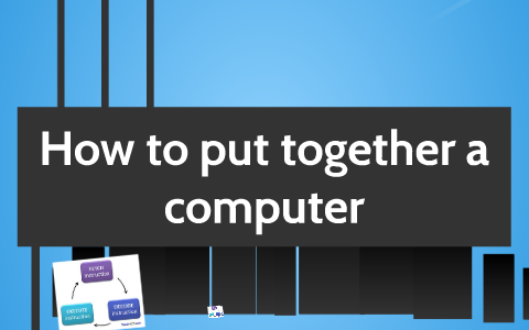 How to put together a computer by Matthew Reddy on Prezi