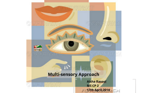 Multi-sensory approach by aisha rasool by Aisha Rasool on Prezi