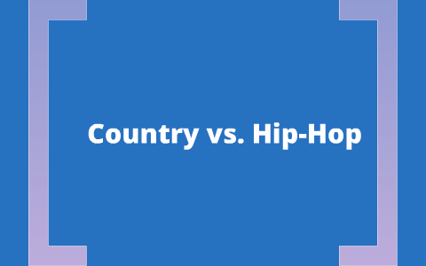 Country vs. Hip-Hop by Kelly Peppers on Prezi