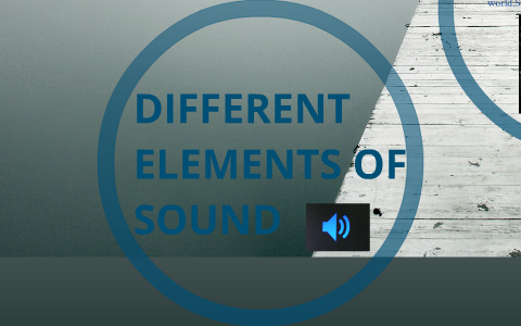 Different Elements of sound by hashley mayamba on Prezi