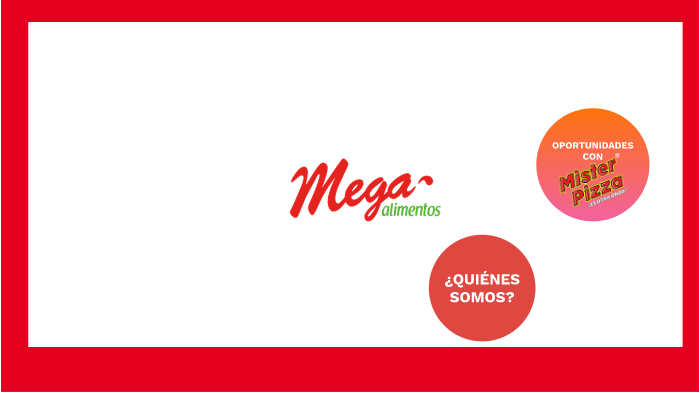 MegaAlimentos&MisterPizza by Mercadotecnia Mega Alimentos Mkt 2017 on Prezi