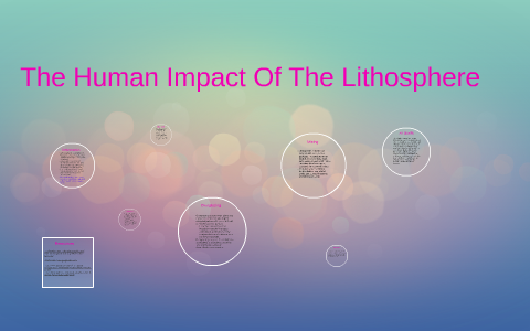 The Human Impact Of The Lithosphere by Erriel Cooper on Prezi