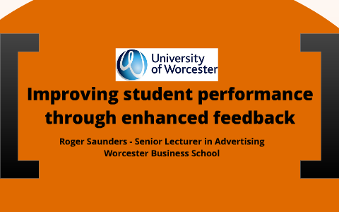 Improving student performance through enhanced feedback by Roger Saunders on Prezi