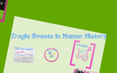 Tragic Events in Human History by Jaleisa Williams on Prezi
