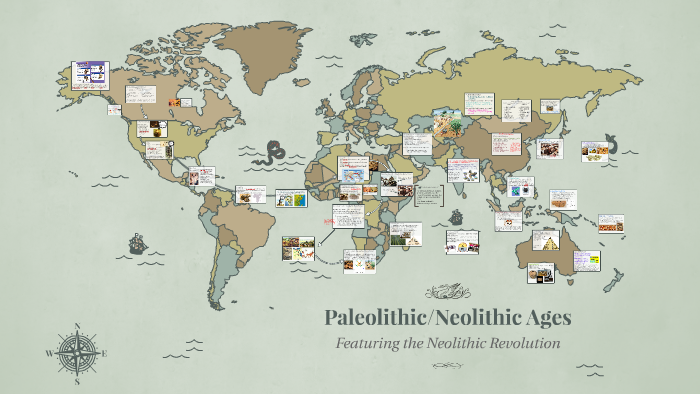 Paleolithic & Neolithic Ages by Ms. Gonzalez on Prezi