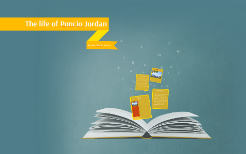 The life of Poncio Jordan by Johanna Poncio Jordan on Prezi