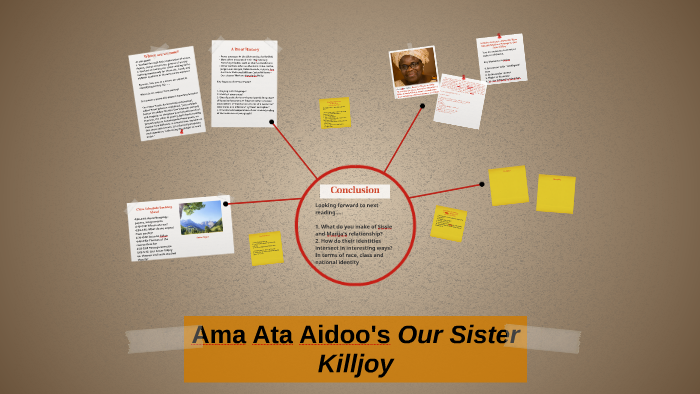Ama Ata Aidoo's Our Sister Killjoy by Caroline Schwenz on Prezi
