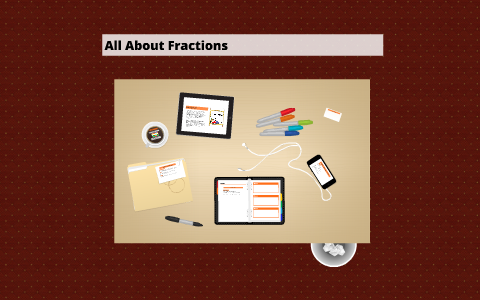 All About Fractions by on Prezi