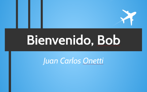 Bienvenido, Bob by Coni Torres on Prezi