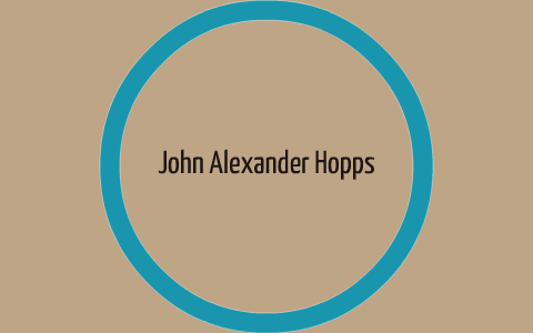 John Alexander Hopps by Amrita Benipal on Prezi