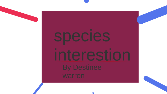 Species by Destinee Warren on Prezi