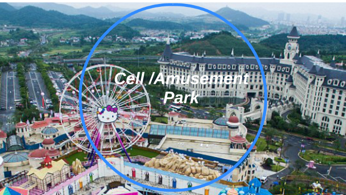 Cell=Amusement Park by Aeris Butler on Prezi