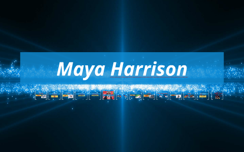 Maya Harrison by Dani Quen on Prezi