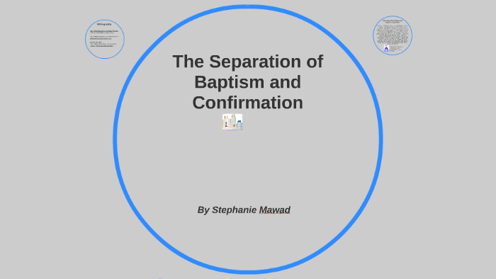 The Separation of Baptism and Confirmation by Stephanie Mawad on Prezi