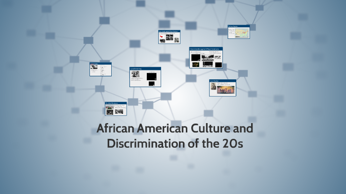 African American Culture and Discrimination of the 20s by S P on Prezi