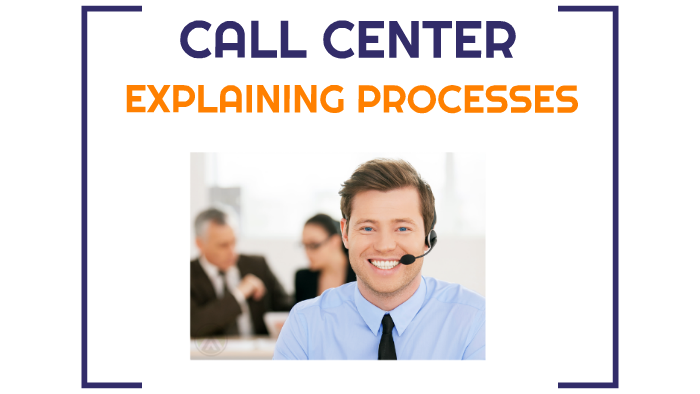 CALL CENTER: Explaining Processes by English4callcenters .com on Prezi