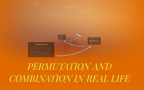 PERMUTATION AND COMBINATION IN REAL LIFE by tj saini on Prezi