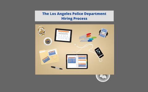 The Los Angeles Police Department Hiring Process by Joey Gonzales on Prezi