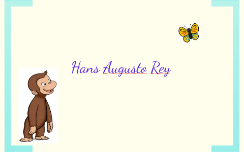 Hans Augusto Rey by Brenda Martinez on Prezi