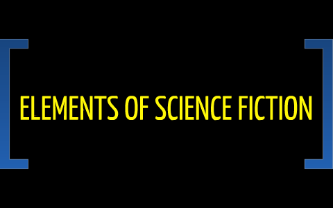 Elements of Science Fiction by Ashlie Crosson on Prezi