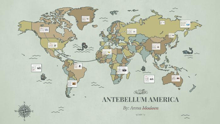 ANTEBELLUM AMERICA by Anna Modeen on Prezi