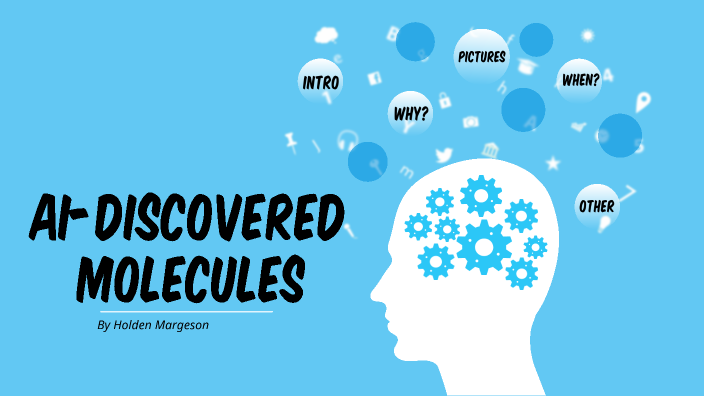 Ai Discovered Molecules By Holden Margeson On Prezi