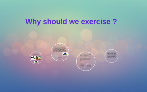 Why should we exercise ? by alejandra loza on Prezi