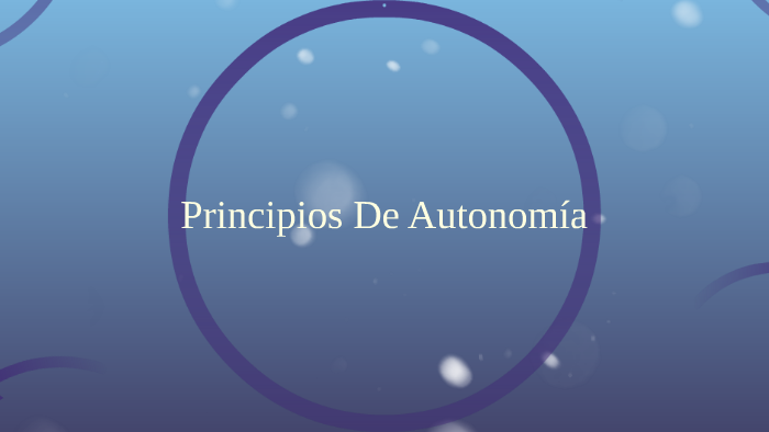 Principios de autonomía by Jerika Bethancourtt on Prezi