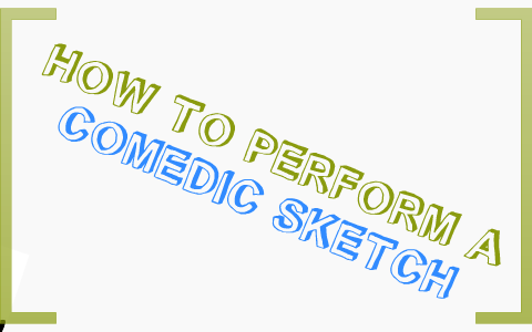How to perform a comedic sketch by Sayyeda Rajani