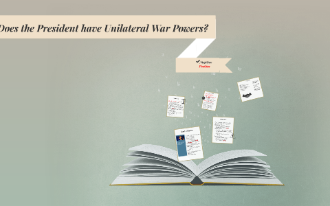 Does the President have Unilateral War Powers by Kevin Naong on Prezi