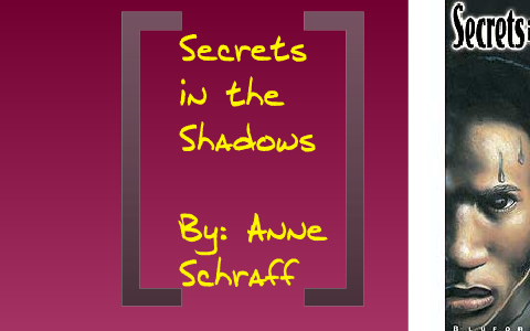 Secrets in the Shadows by brianna kingery on Prezi