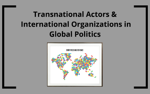 Transnational Actors and International Organizations in Global Politics ...