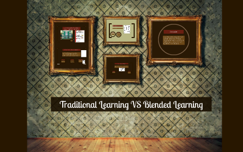 Traditional Learning VS Blended Learning by Christen Ellis on Prezi