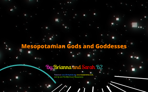 Mesopotamian Gods and Goddesses by Brianna wfcheney6 on Prezi