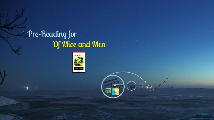 Pre-Reading for Of Mice and Men by John Riggle on Prezi