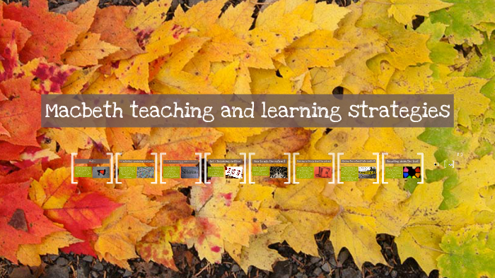 Macbeth teaching and learning strategies by emma patience on Prezi