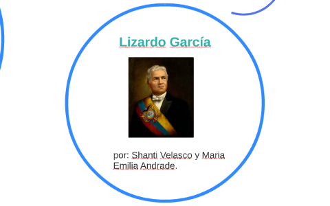 Lizardo García by María Emilia Andrade Jarrín on Prezi