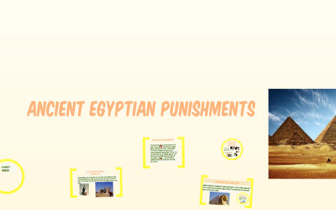 Ancient Egyptian Punishments by Yorusalem Sioum on Prezi
