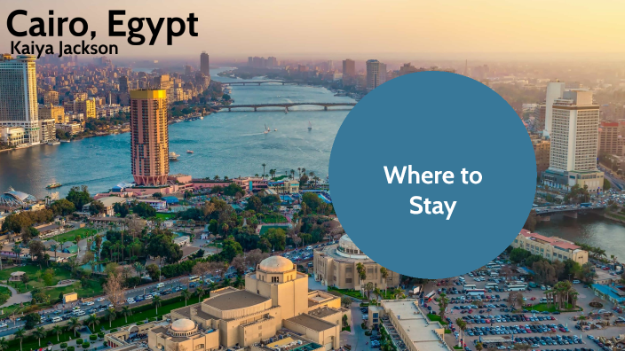 Cairo, Egypt by Kaiya Jackson on Prezi