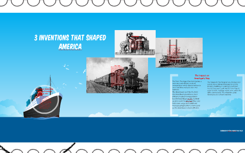 3 Inventions that shaped america by The Sharpshooter on Prezi