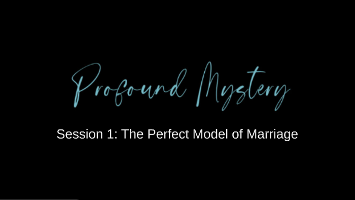 Session 1: The Perfect Model of Marriage by Matthew Makar on Prezi