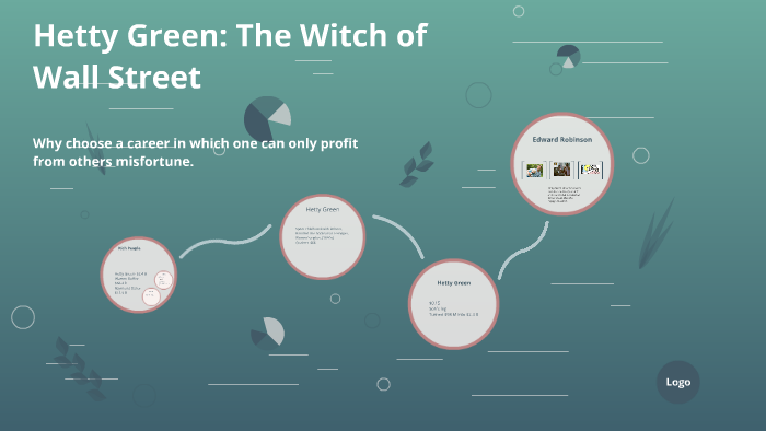 Hetty Green: The Witch of Wall Street by Jules Cromarty on Prezi